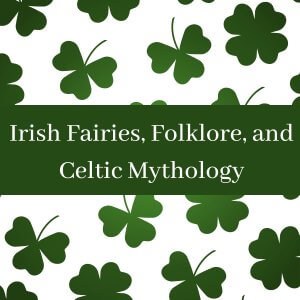 Irish Fairies, Folklore, and Celtic Mythology - Ireland Wide
