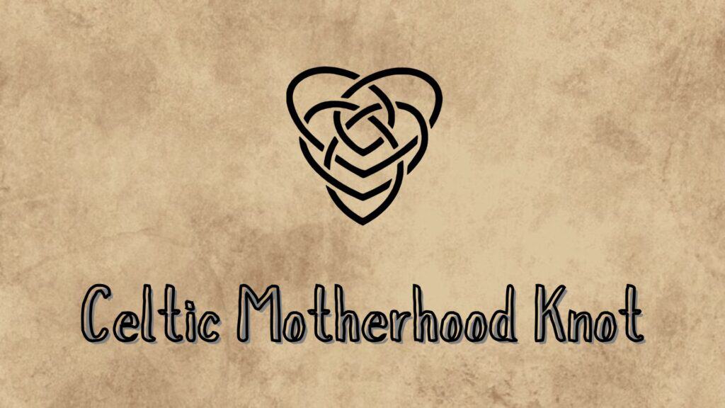 The Ancient Celtic Motherhood Knot: Meaning & Symbolism